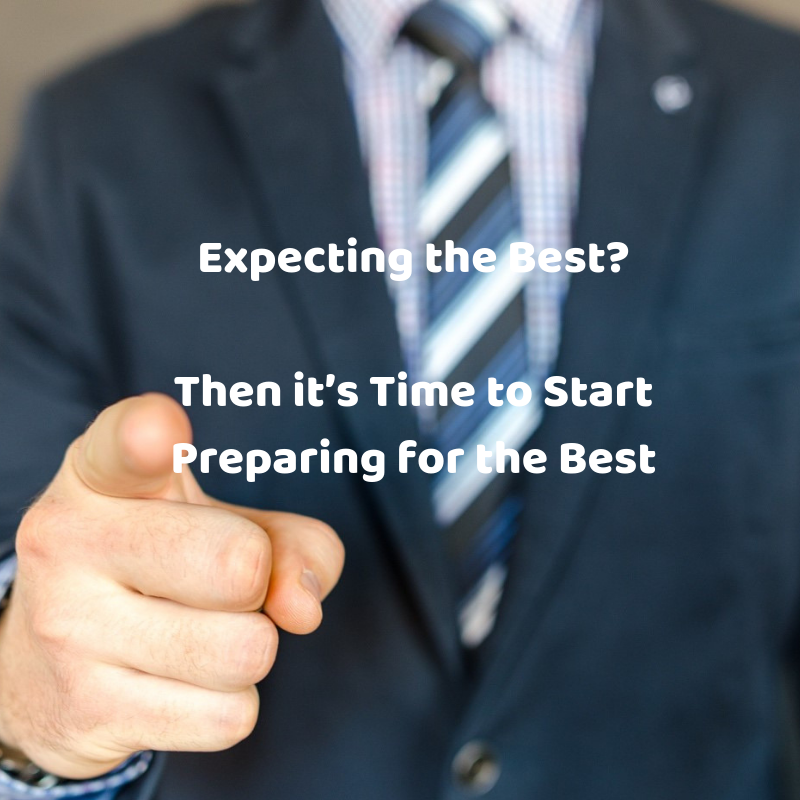 Expecting the Best? Then it’s Time to Start Preparing for the Best ...